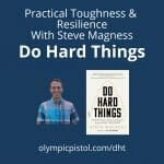Do Hard Things: Practical Toughness & Resilience With Steve Magness